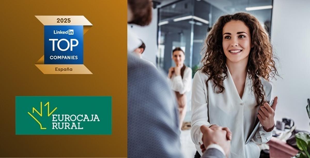 LinkedIn sitúa a Eurocaja Rural como la segunda mejor empresa nacional con menos de 5.000 ...