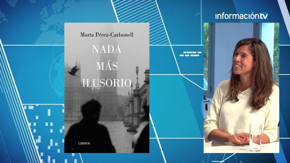 ‘Nada más ilusorio’, el exitoso debut de Marta Pérez-Carbonell ...