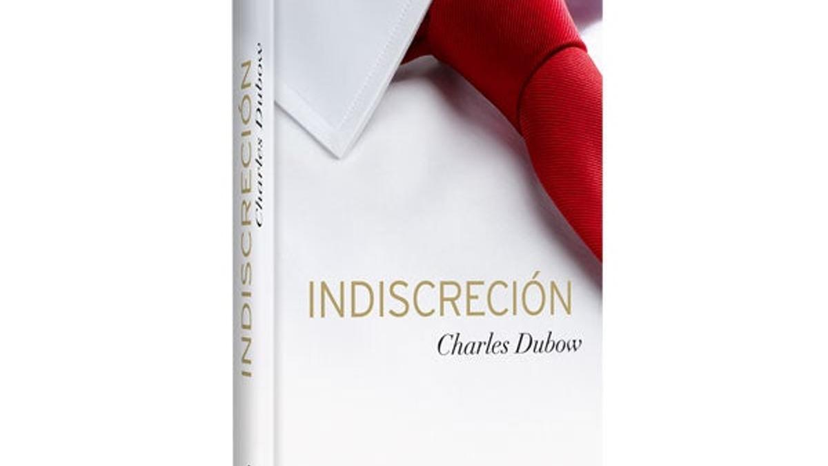 'Indiscreción' de Charles Dubow, la novela más tórrida del otoño - Cuore